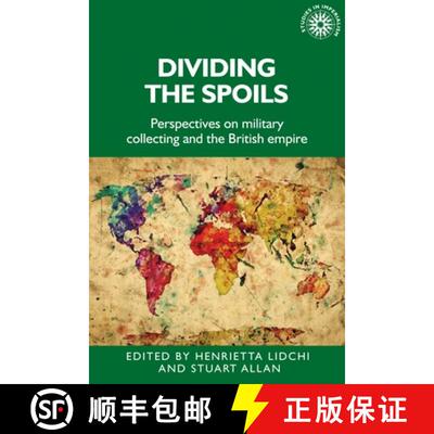 【3-4周达】Dividing the spoils : Perspectives on military collections and the British empire [9781526163622]