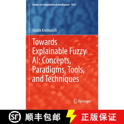 【3-4周达】Towards Explainable Fuzzy AI: Concepts, Paradigms, Tools, and Techniques [9783031099762]