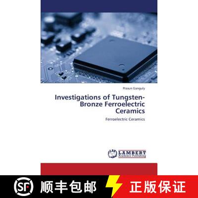 预订 Investigations of Tungsten-Bronze Ferroelectric Ceramics [9783848444779]