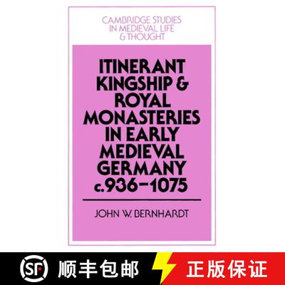 【3-4周达】Itinerant Kingship and Royal Monasteries in Early Medieval Germany, c.936–1075: - Itinera... [9780521521833]