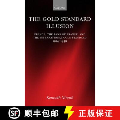 【3-4周达】The Gold Standard Illusion: France, the Bank of France, and the International Gold Standar... [9780199249046]