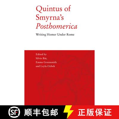 【3-4周达】Quintus of Smyrna's 'Posthomerica': Writing Homer Under Rome [9781474493581]