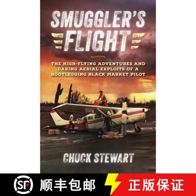 【3-4周达】Smuggler's Flight: The High-Flying Adventures and Daring Aerial Exploits of a Bootlegging ... [9781642341966]
