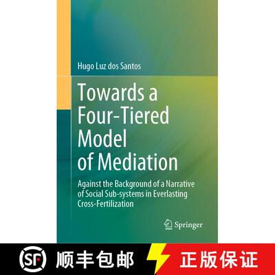 【3-4周达】精装 Towards a Four-Tiered Model of Mediation : Against the Background of a Narrative of S... [9789811994289]