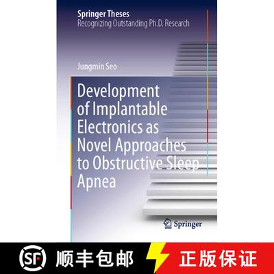 【3-4周达】精装 Development of Implantable Electronics as Novel Approaches to Obstructive Sleep Apnea [9789811583261]