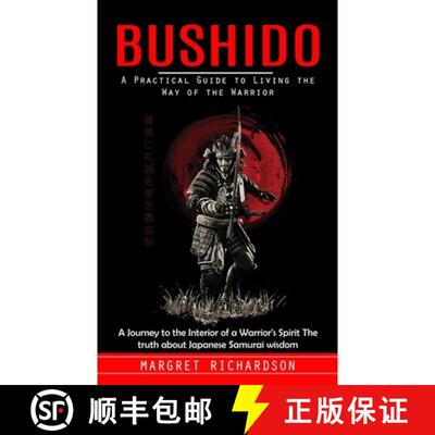 【3-4周达】Bushido:  A Practical Guide to Living the Way of the Warrior (A Journey to the Interior of... [9781999550271]