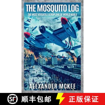 【3-4周达】The Mosquito Log: The Most Versatile Aeroplane of World War II [9781800559653]