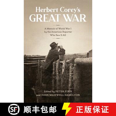 预订 Herbert Corey`s Great War – A Memoir of World War I by the American Reporter Who Saw It All [9780807177945]