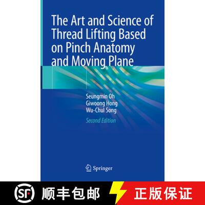 【3-4周达】精装 The Art and Science of Thread Lifting Based on Pinch Anatomy and Moving Plane (Second... [9789819755158]