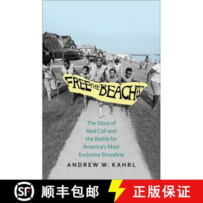 【3-4周达】精装 Free the Beaches – The Story of Ned Coll and the Battle for America′s Most Exclusiv... [9780300215144]