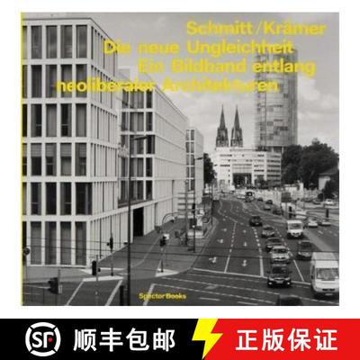 【3-4周达】Arne Schmitt: New Inequality: A Photo Book Tracing Neo-Liberal Architectures [9783959050272]