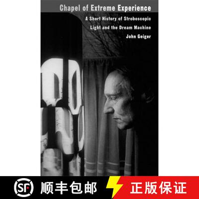 【3-4周达】Chapel of Extreme Experience: A Short History of Stroboscopic Light and the Dream Machine [9781932360011]