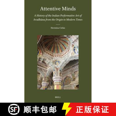 【3-4周达】精装 Attentive Minds: A History of the Indian Performative Art of Avadhāna from the O... [9789004685611]