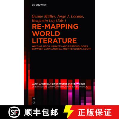 【3-4周达】Re-mapping World Literature: Writing, Book Markets and Epistemologies between Latin Americ... [9783110549522]