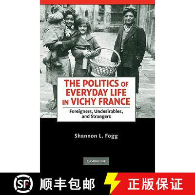 【3-4周达】精装 The Politics of Everyday Life in Vichy France: Foreigners, Undesirables, and Strangers [9780521899444]