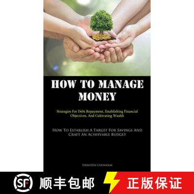 【3-4周达】How To Manage Money: Strategies For Debt Repayment, Establishing Financial Objectives, And... [9781837876655]