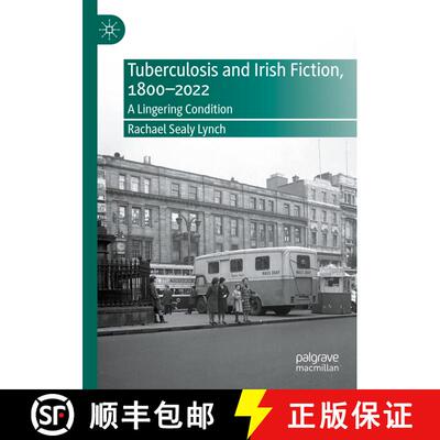 【3-4周达】Tuberculosis and Irish Fiction, 1800–2022: A Lingering Condition [9783031403477]