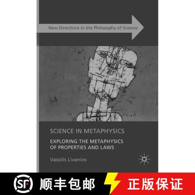 【3-4周达】Science in Metaphysics : Exploring the Metaphysics of Properties and Laws (Softcover repri... [9783319823157]