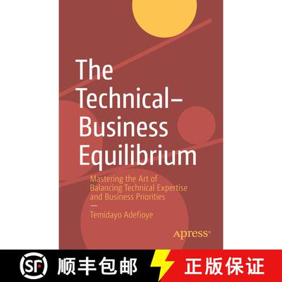 【3-4周达】The Technical-Business Equilibrium : Mastering the Art of Balancing Technical Expertise an... [9781484296530]