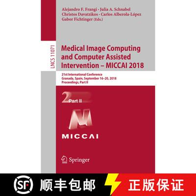 【3-4周达】Medical Image Computing and Computer Assisted Intervention – MICCAI 2018: 21st Internatio... [9783030009335]