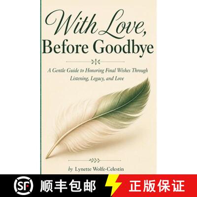【3-4周达】With Love, Before Goodbye: A Gentle Guide to Honoring Final Wishes Through Listening, Lega... [9798997031800]