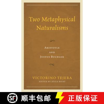 【3-4周达】精装 Two Metaphysical Naturalisms : Aristotle and Justus Buchler [9780739194454]