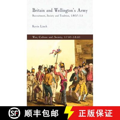 【3-4周达】Britain and Wellington's Army : Recruitment, Society and Tradition, 1807-15 (1st ed. 2011)... [9781349323654]