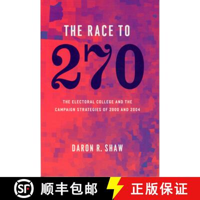 【3-4周达】Race to 270 – The Electoral College and the Campaign Strategies of 2000 and 2004: The Ele... [9780226751344]