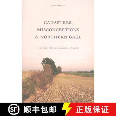 【3-4周达】Cadastres, Misconceptions & Northern Gaul: A Case Study from the Belgian Hesbaye Region [9789088900242]