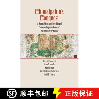 【3-4周达】精装 Chimalpahin`s Conquest – A Nahua Historian`s Rewriting of Francisco Lopez De Gomara`... [9780804769488]