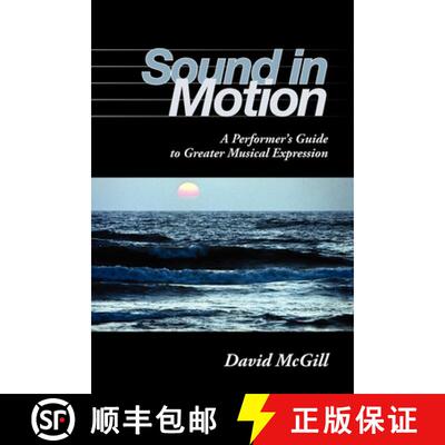 【3-4周达】Sound in Motion: A Performer's Guide to Greater Musical Expression [9780253219268]