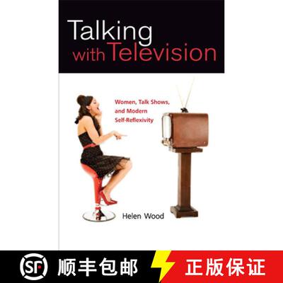 【3-4周达】Talking with Television – Women, Talk Shows, and Modern Self–Reflexivity [9780252076022]
