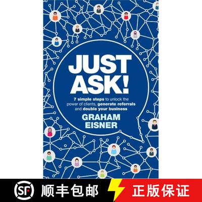 【3-4周达】Just Ask! : 7 simple steps to unlock the power of clients, generate referrals and double y... [9781788603218]