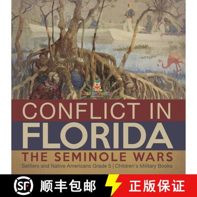 【3-4周达】Conflict in Florida : The Seminole Wars | Settlers and Native Americans Grade 5 | Children... [9781541954397]