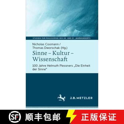 【3-4周达】Sinne – Kultur – Wissenschaft: 100 Jahre Helmuth Plessners „Die Einheit der Sinne“ [9783662727911]