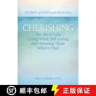 预订 Cherishing: The Art of Fully Living While Still Loving and Honoring Those Who've Died [9781617223204]