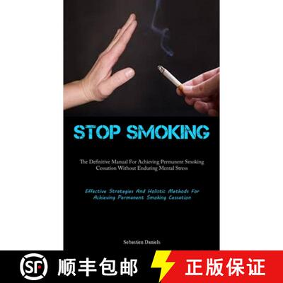 【3-4周达】Stop Smoking: The Definitive Manual For Achieving Permanent Smoking Cessation Without Endu... [9781837878253]