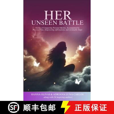 【3-4周达】Her Unseen Battle: Stories of Conquering Personal Battles, Accompanied by Practical Tips, ... [9781964619743]