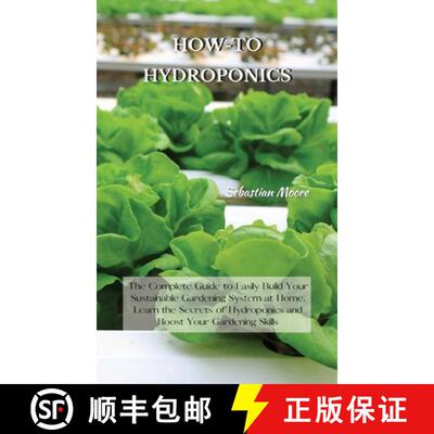 【3-4周达】精装 How-To Hydroponics: The Complete Guide to Easily Build Your Sustainable Gardening Sys... [9781802227567]