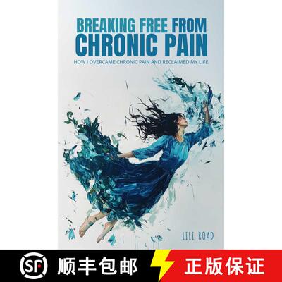 【3-4周达】Breaking Free from Chronic Pain: How I Overcame Chronic Pain and Reclaimed My Life [9798894410258]