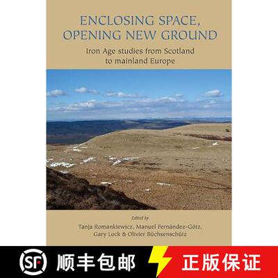 【3-4周达】Enclosing Space, Opening New Ground: Iron Age Studies from Scotland to Mainland Europe [9781789252019]