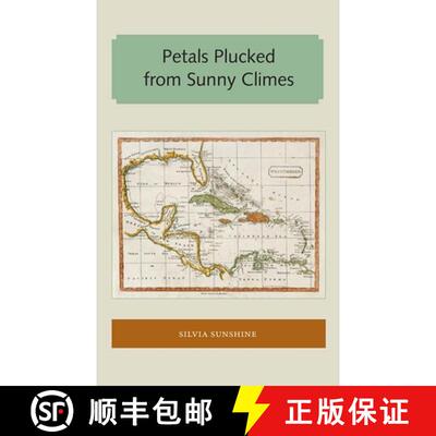 预订 Petals Plucked from Sunny Climes [9781947372504]
