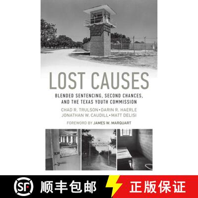 【3-4周达】Lost Causes: Blended Sentencing, Second Chances, and the Texas Youth Commission [9781477308455]