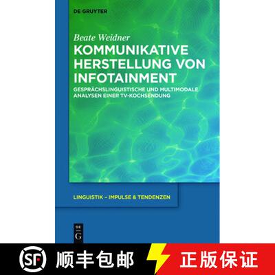 【3-4周达】精装 Kommunikative Herstellung von Infotainment – Gesprächslinguistische und multimodale... [9783110515176]