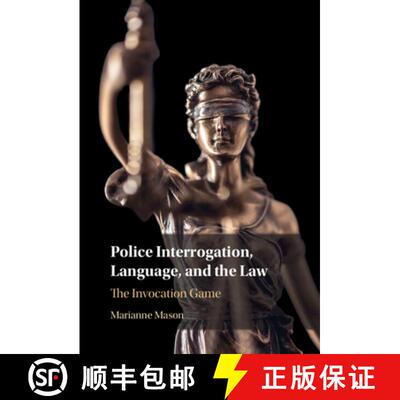 【3-4周达】Police Interrogation, Language, and the Law: The Invocation Game [9781316511527]