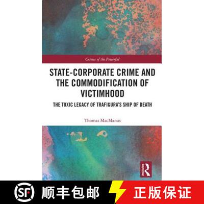【3-4周达】State-Corporate Crime and the Commodification of Victimhood: The Toxic Legacy of Trafigura... [9780815381532]