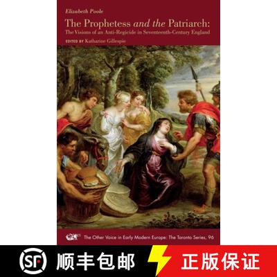 【3-4周达】The Prophetess and the Patriarch: The Visions of an Anti-Regicide in Seventeenth-Century E... [9781649590725]