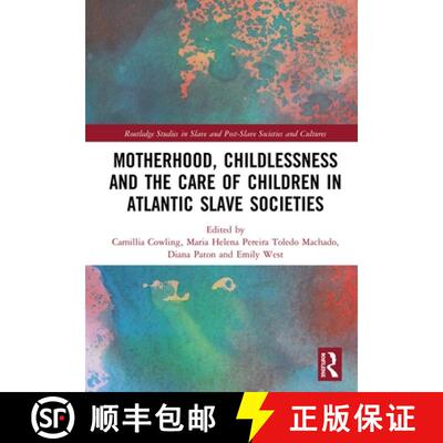 【3-4周达】精装 Motherhood, Childlessness and the Care of Children in Atlantic Slave Societies [9780367202026]