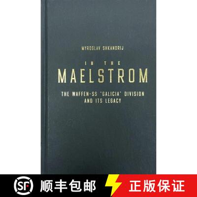 【3-4周达】精装 In the Maelstrom – The Waffen–SS `Galicia` Division and Its Legacy [9780228016526]