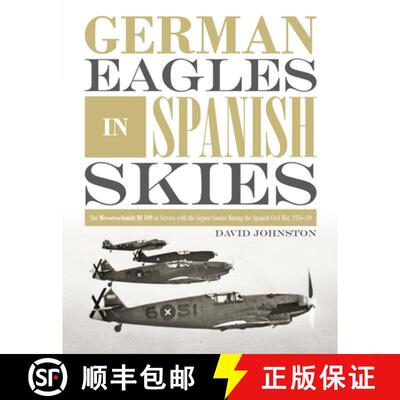 【3-4周达】精装 German Eagles in Spanish Skies: The Messerschmitt Bf 109 in Service with the Legion C... [9780764356346]